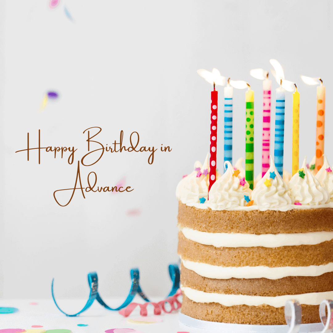 80+ Happy Birthday In Advance - Wishes, Messages, Quotes, Cake Images ...